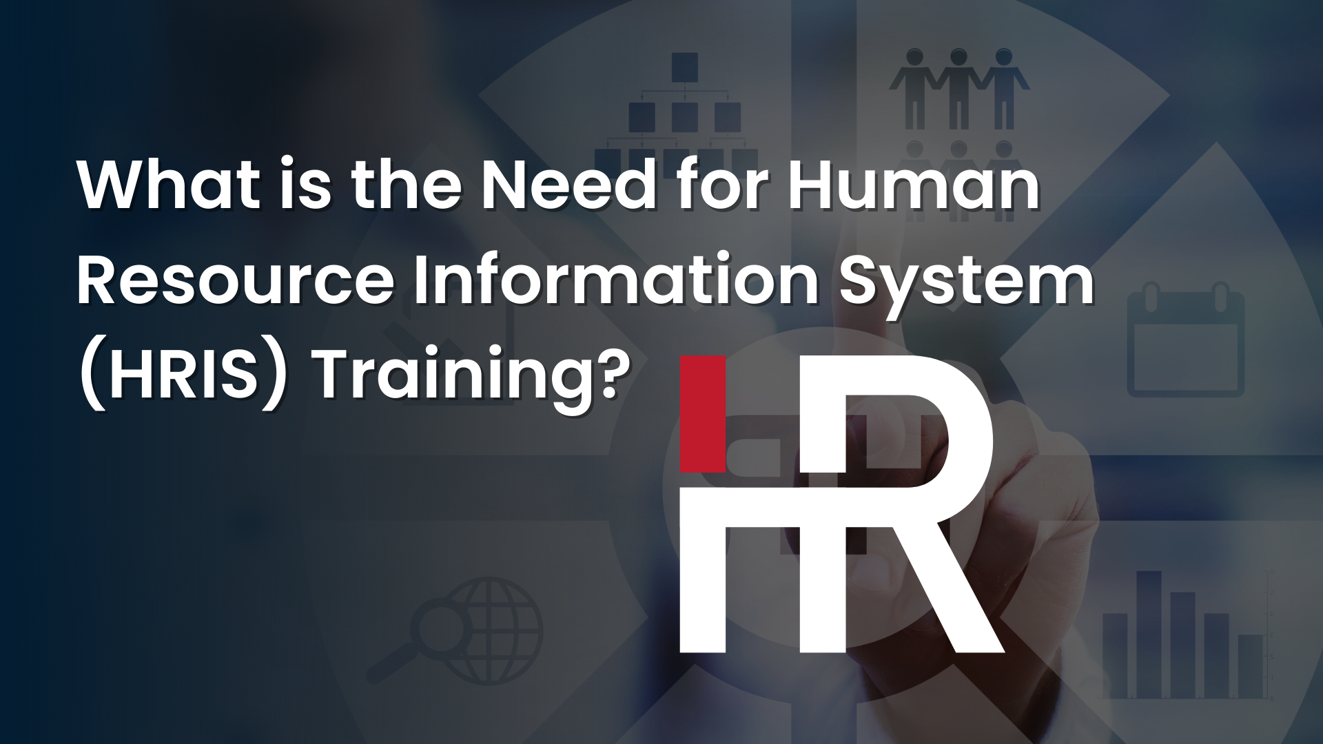 What is the Need for Human Resource Information System (HRIS) Training? - hr tech excelsiorresearch