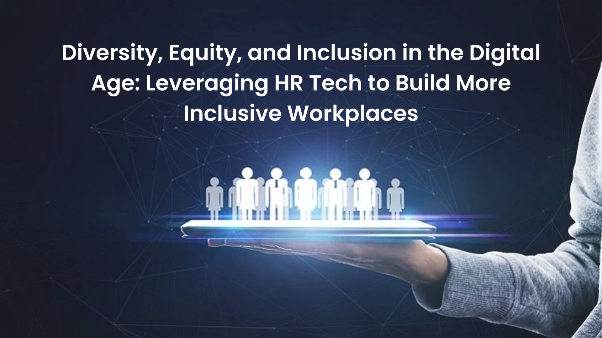 Diversity, Equity, and Inclusion in the Digital Age: Leveraging HR Tech ...
